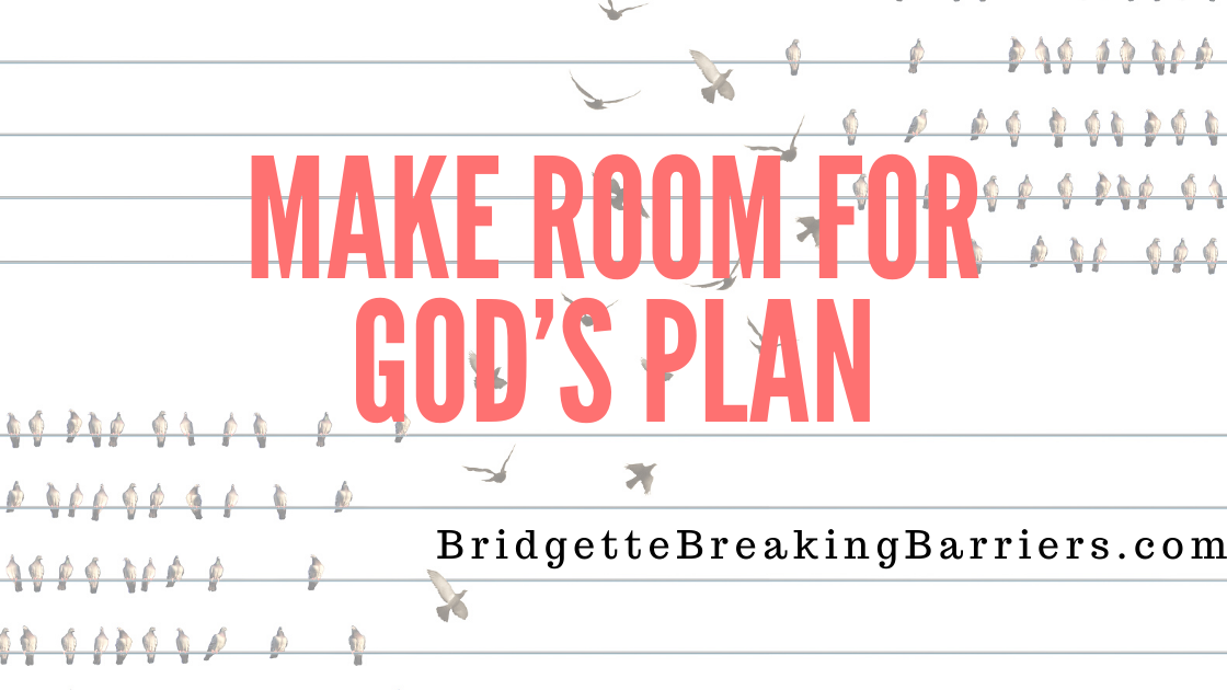 Make Room for God’s Plan!